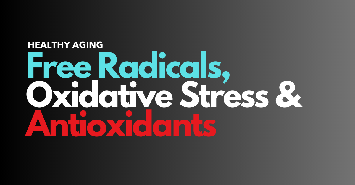 INFOGRAPHIC – Healthy Aging: Understanding Free Radicals, Oxidative ...